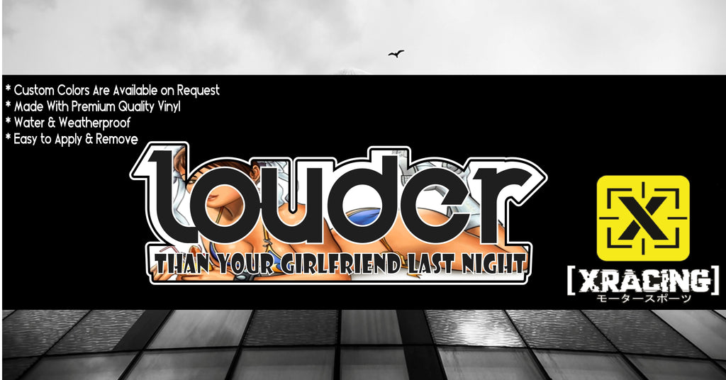 JDM STICKER LOUDER THAN YOUR GIRLFRIEND LAST NIGHT FUN CAR DECAL [XRAC ...